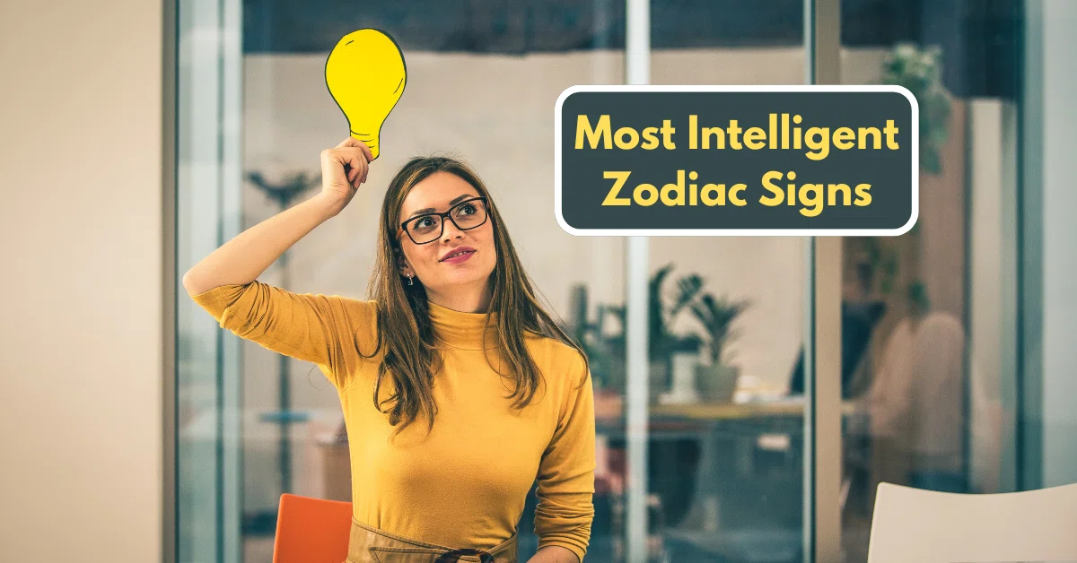 Top 4 Most Intelligent Zodiac Signs: Uncover Astrology Truth